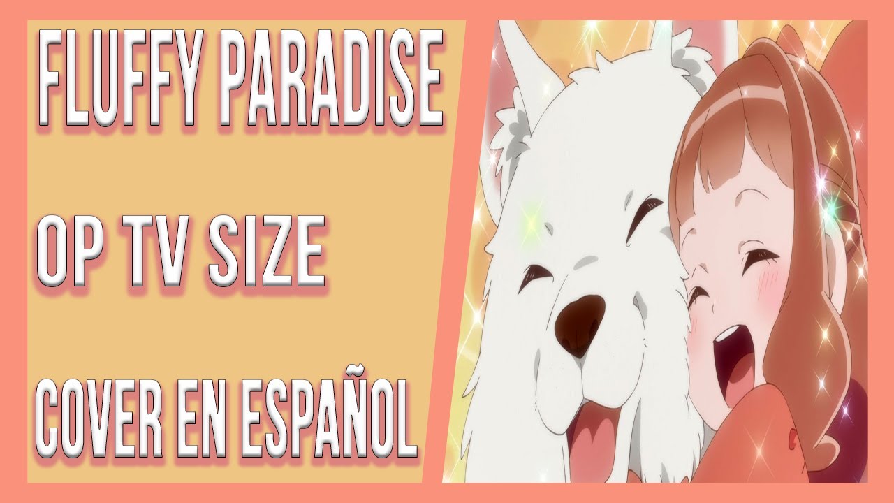 Fluffy Paradise Opening COVER EN ESPAÑOL - YouTube