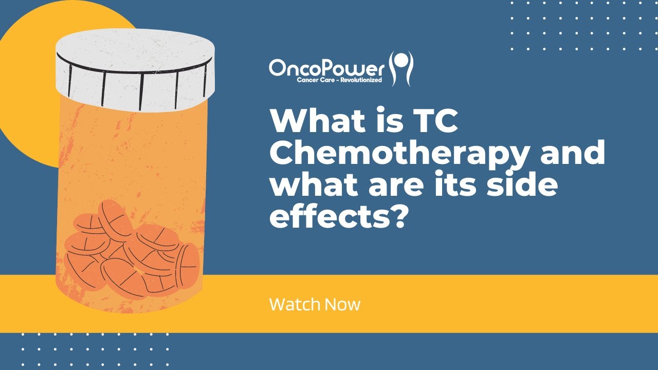What is TC Chemotherapy and what are its side effects? | OncoPower ...