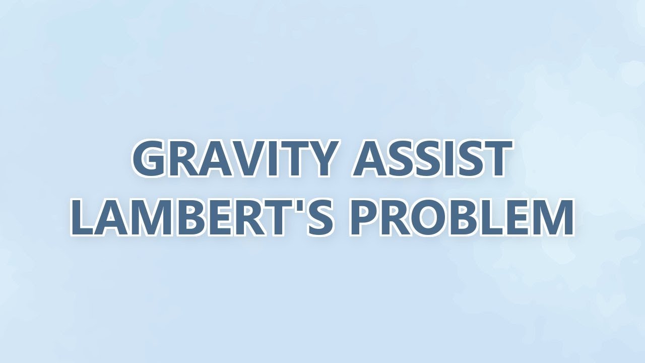 Gravity Assist Lambert's Problem - YouTube