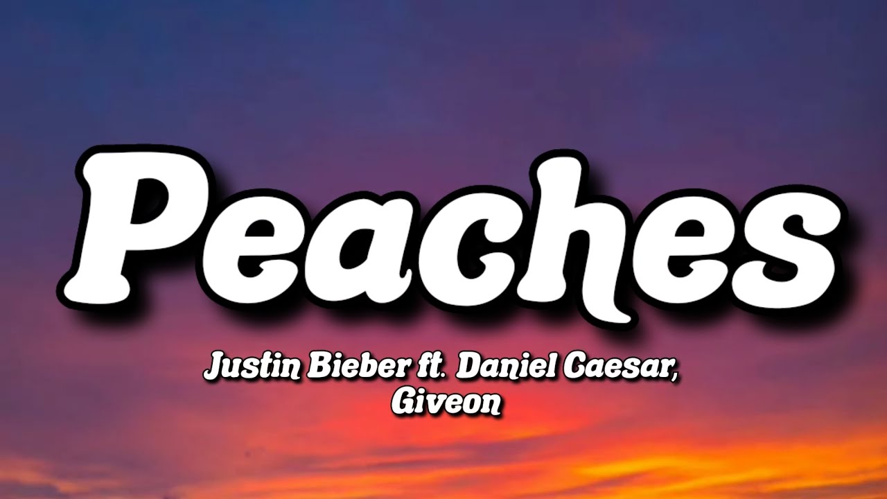 Justin Bieber - Peaches (Lyrics) ft. Daniel Caesar, Giveon - YouTube
