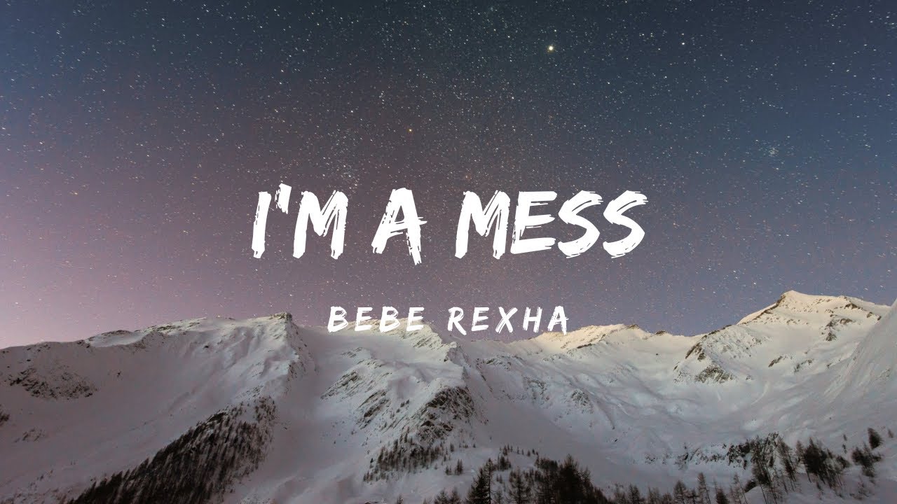 Bebe Rexha - I'm A Mess (Lyrics) - YouTube