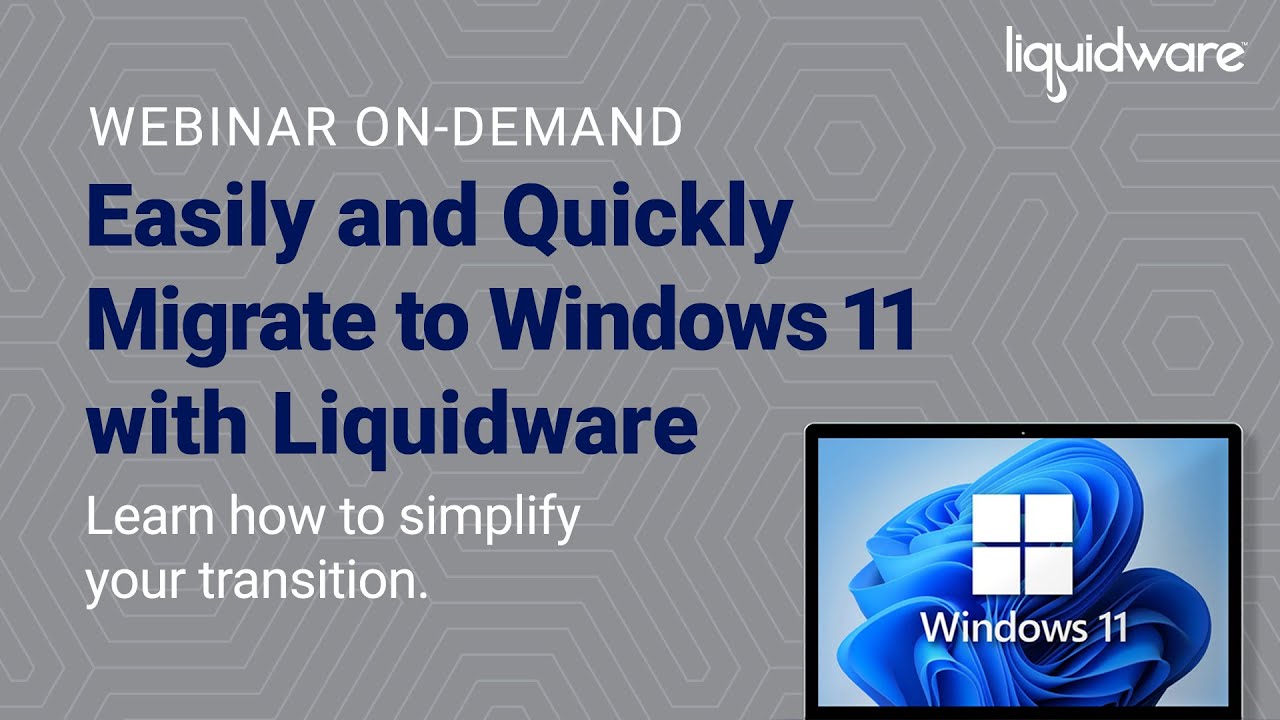 Webinar: Easily and Quickly Migrate to Windows 11 with Liquidware - YouTube