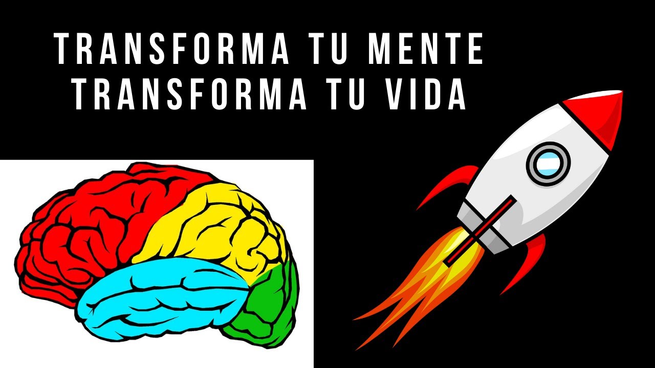 Cómo Transformar Tu Mente Para Transformar Tu Vida Y Resultados - YouTube