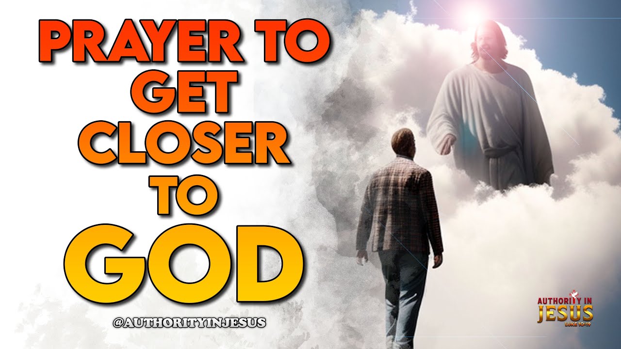 Draw Near to God: A Powerful Prayer to Get Closer to Him #dailyprayer ...