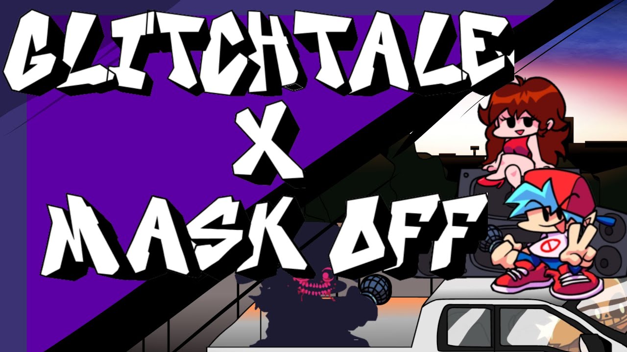 FNF Mask off x Glitchtale Mashup: Mask off but Corrupted BF, BF and GF ...