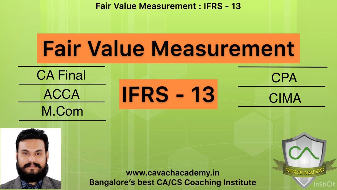 Fair Value Measurement | IFRS - 13 | Cavach Academy | CA Final | ACCA ...