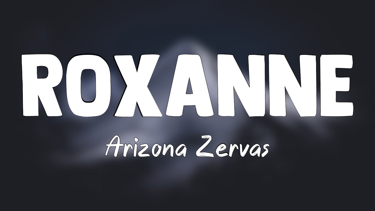 Roxanne - Arizona Zervas(Lyrics Video)🍾 - YouTube