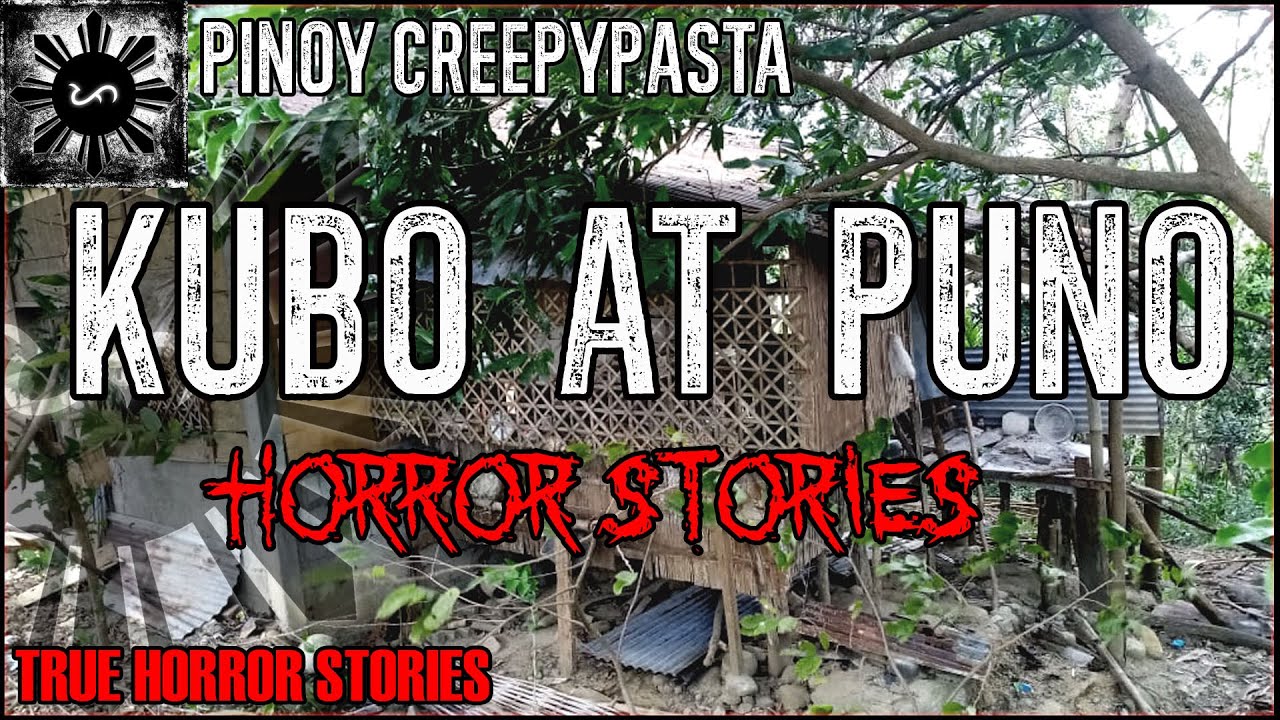 Kubo At Puno Horror Stories | True Horror Stories | Pinoy Creepypasta ...