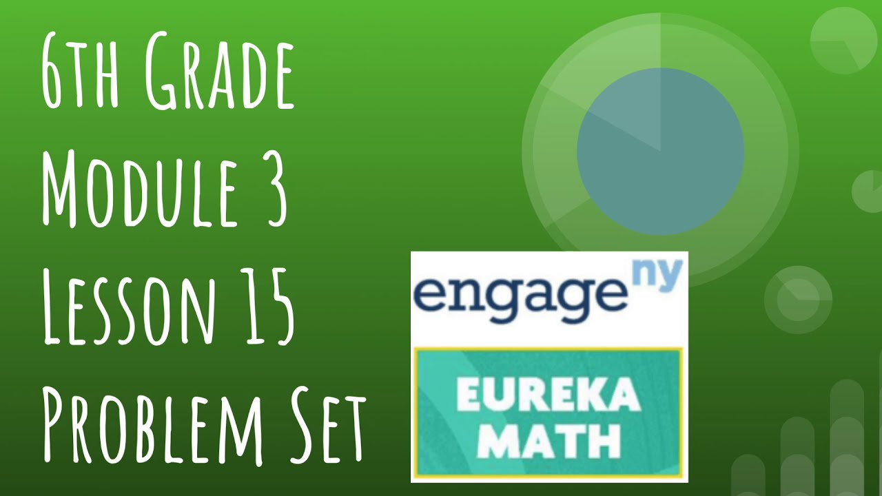 Engage NY // Eureka Math Grade 6 Module 3 Lesson 15 Problem Set - YouTube