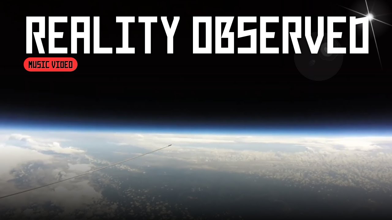 Reality observed Music Video - YouTube