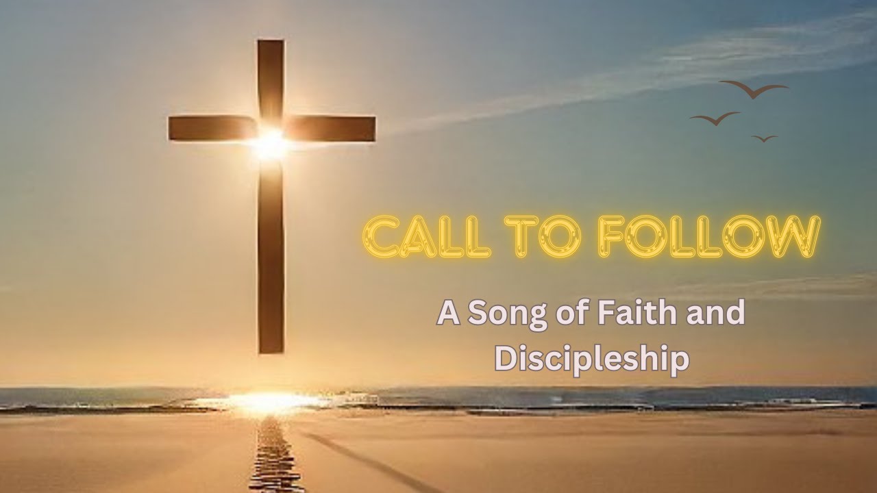 Call To Follow - A song of Faith and Discipleship - YouTube