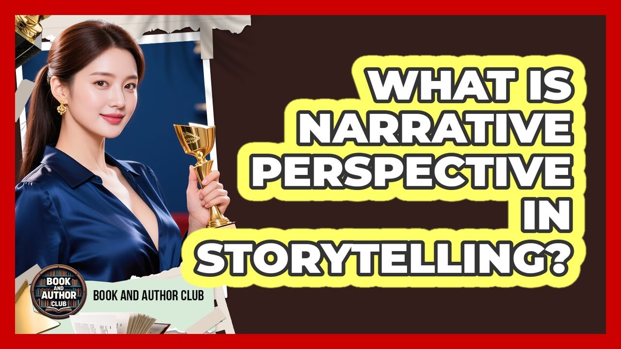 What Is Narrative Perspective In Storytelling? - Book and Author Club ...