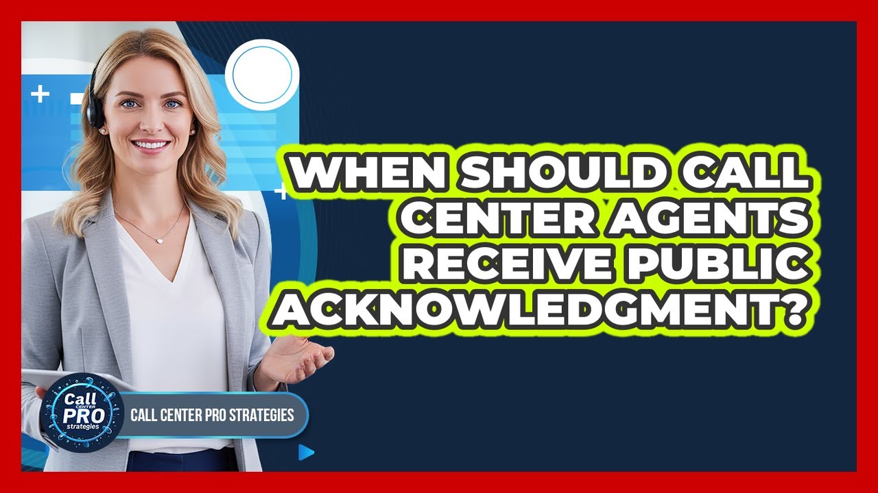 When Should Call Center Agents Receive Public Acknowledgment? - YouTube