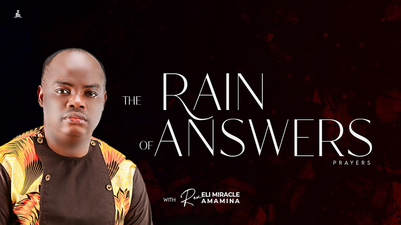 RAIN OF ANSWERS PROPHETIC PRAYERS WITH REV. ELI AMAMINA 23RD || APRIL ...