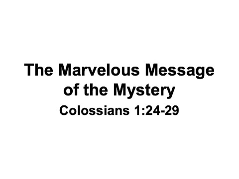 The Marvelous Message of the Mystery - Colossians 1:24-29 - YouTube