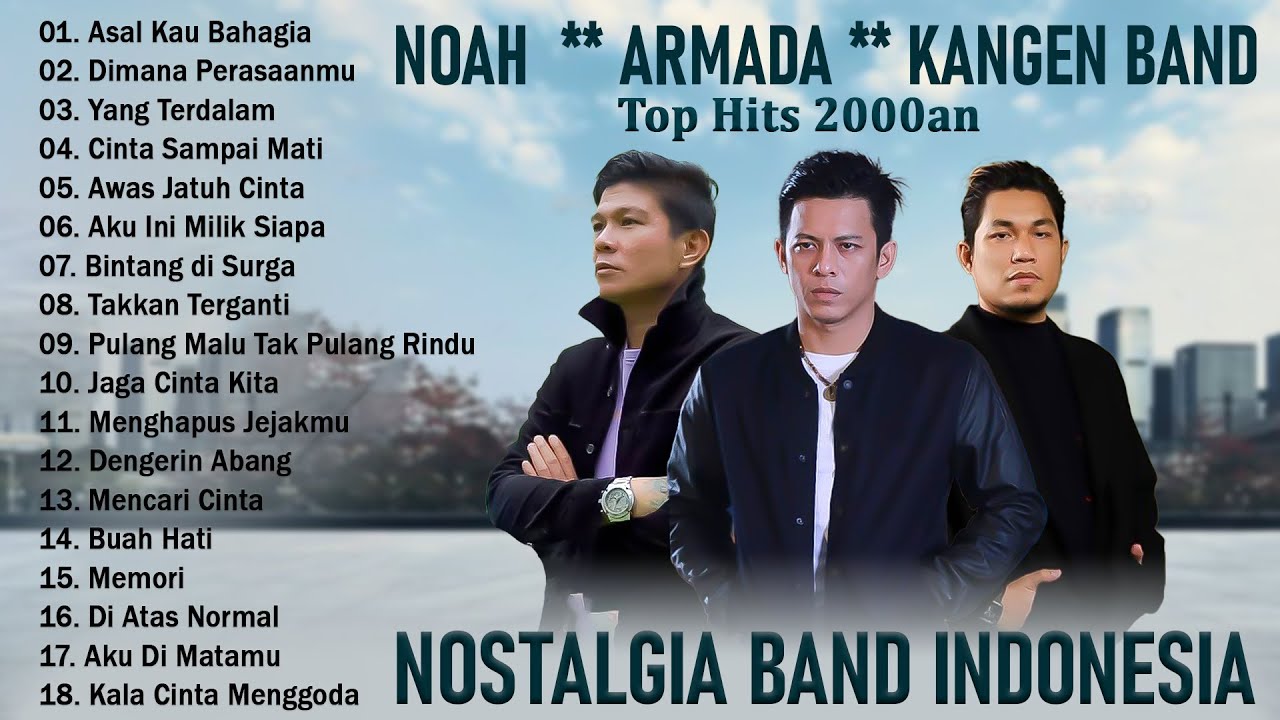 Noah ~ Armada ~ Kangen ~ Nostalgia Band Indonesia 2000an Paling Top Dan ...