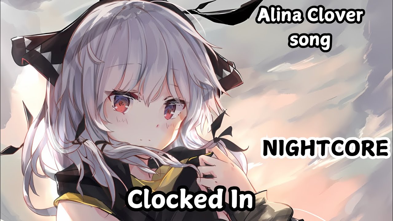 Nightcore - Alina Clover song | Clocked In | I May Be a Guild ...