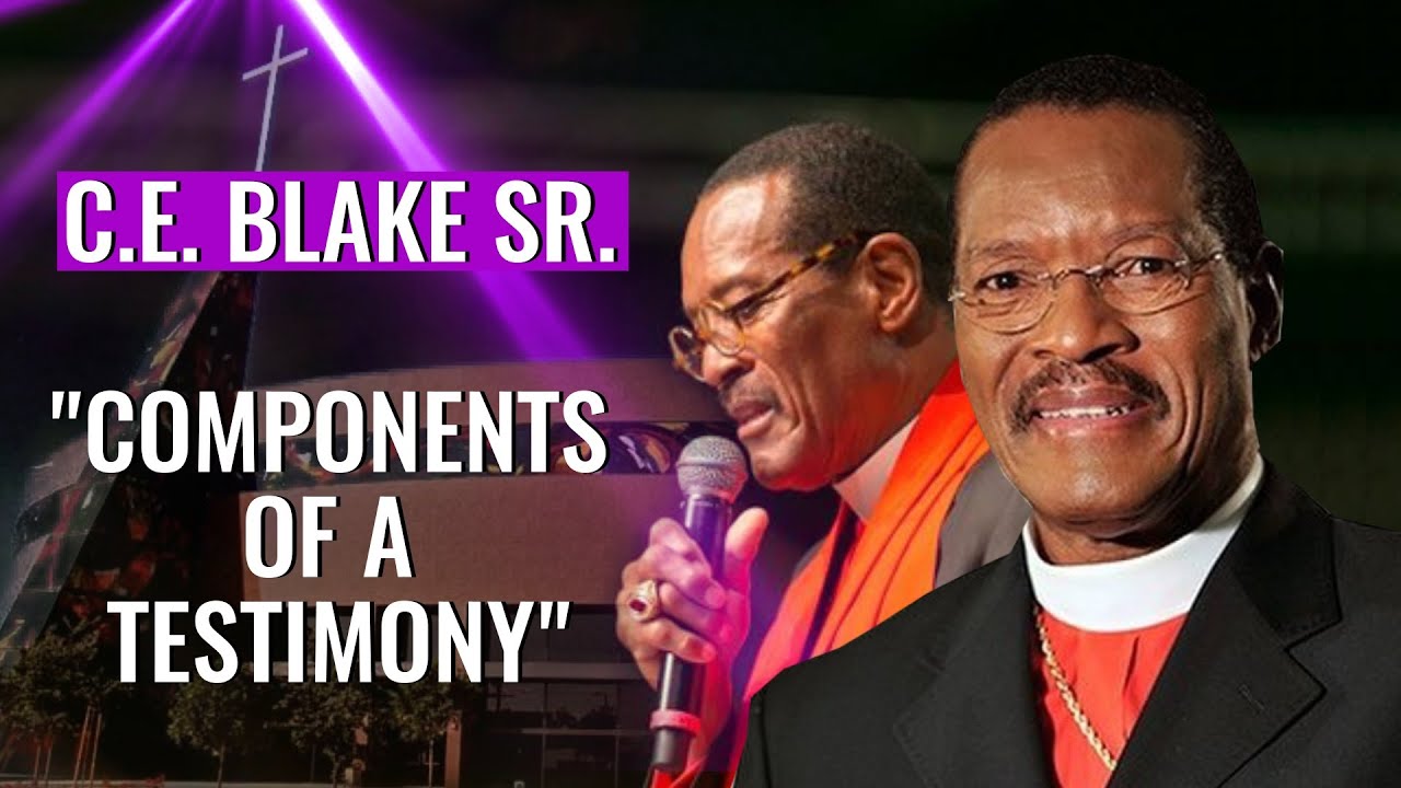 Bishop C.E. Blake Sr. "Components Of A Testimony" - YouTube