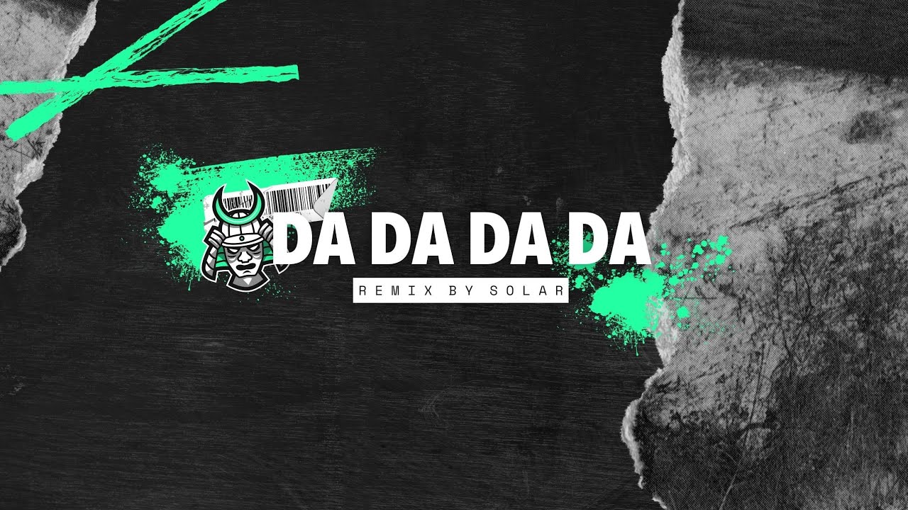Da Da Da Da Da ( Remix by S O L A R ). - YouTube