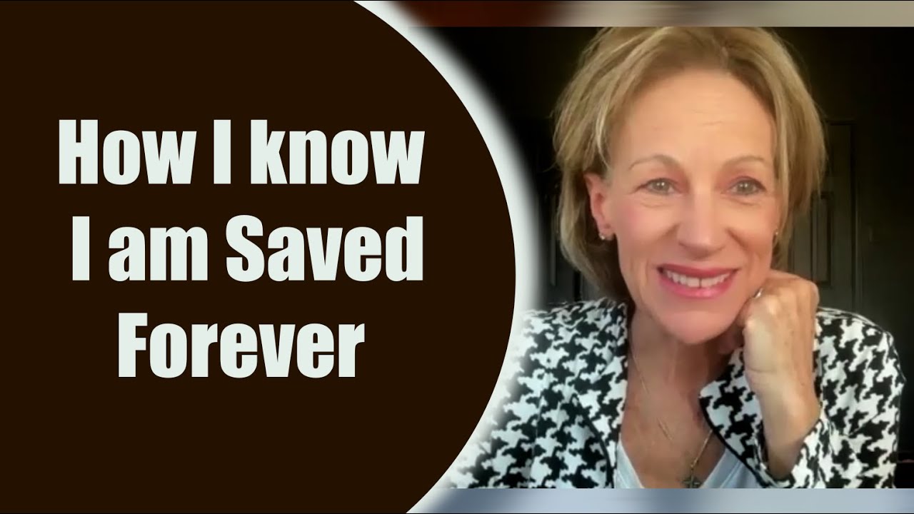 How I Know I am Saved Forever - YouTube