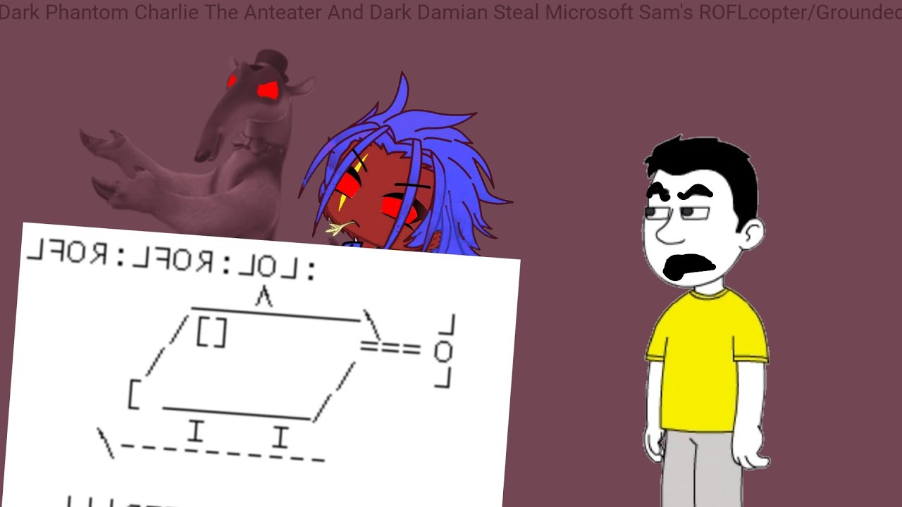 Dark Phantom Charlie The Anteater And Dark Damian Steal Microsoft Sam's ...