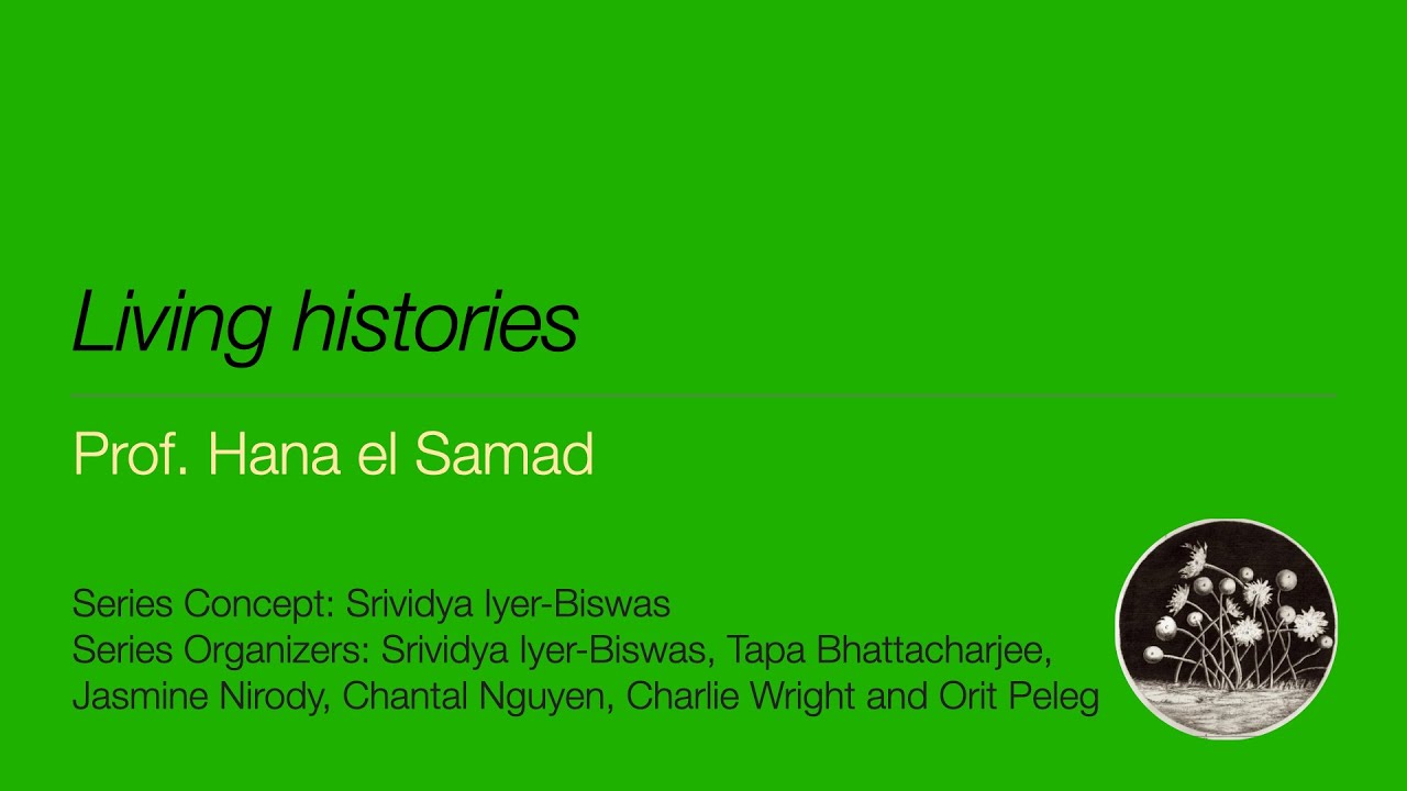 "Living Histories". Hana el Samad | #TheLivingHistoriesSeries - YouTube