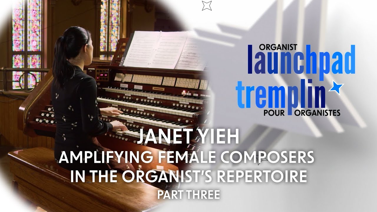 Organist Launchpad | Janet Yieh Part Three: Amplifying Female Composers ...