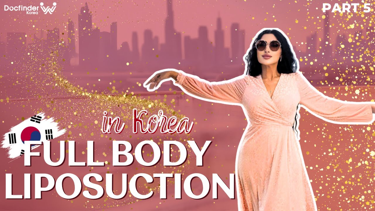 Full Body Liposuction in Korea | Part 5 | Plastic surgery experience by ...