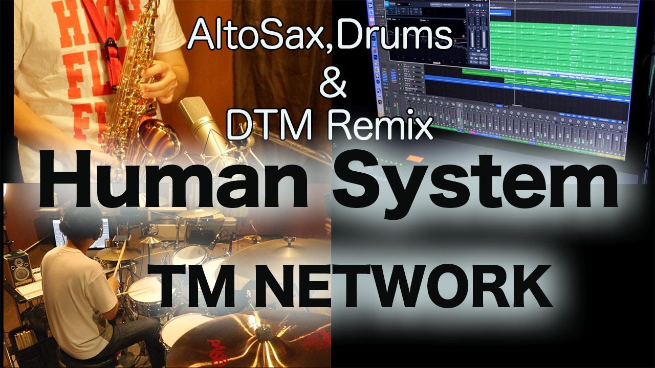 [Human System/TM NETWORK] AltoSax,Drums & DTM Remix(Original Vocal) - YouTube