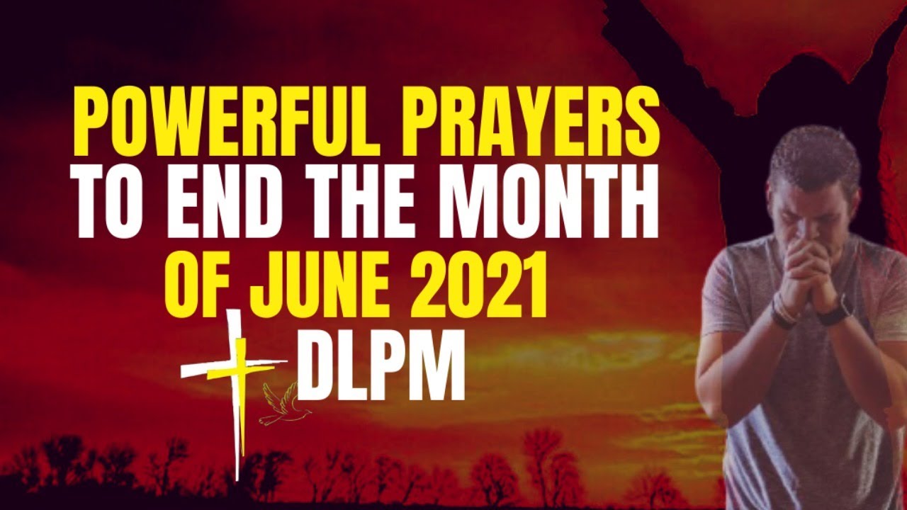 Powerful Prayers To End The Month Of June 2021 | DAILY LIFE PRAYER ...