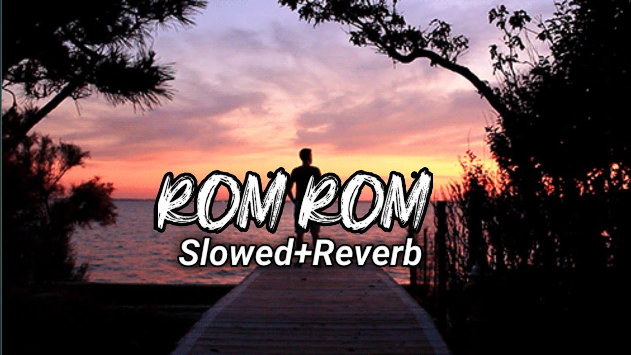 🥀(Slowed + Reverb) Song. Le le Rom Rom - YouTube Music