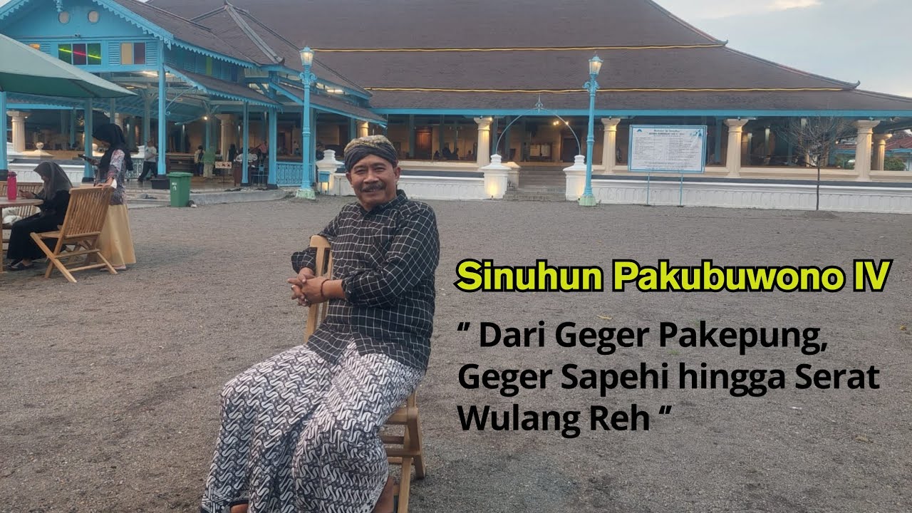 Sinuhun Pakubuwono IV : Dari Geger Pakepung, Geger Sapehi dan Serat ...