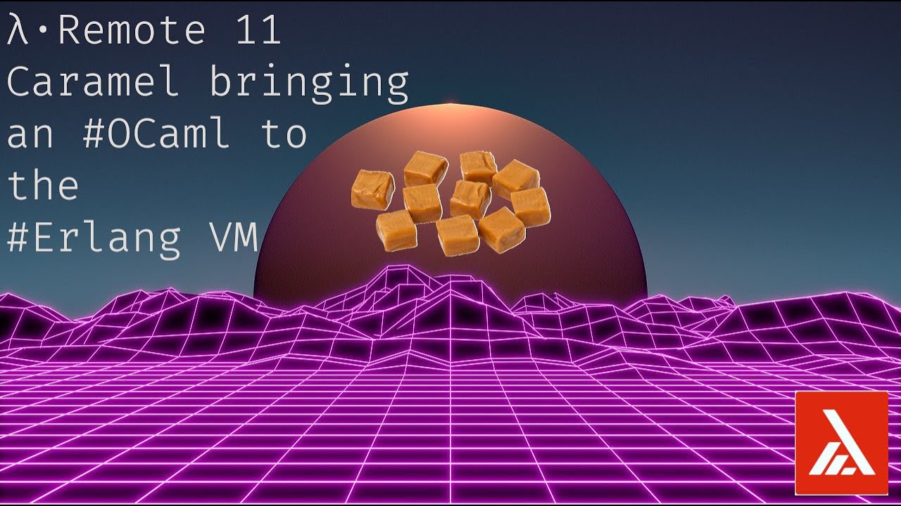 🇬🇧 λ · remote 11 - Caramel bringing an OCaml to the Erlang VM - Leandro Ostera - YouTube