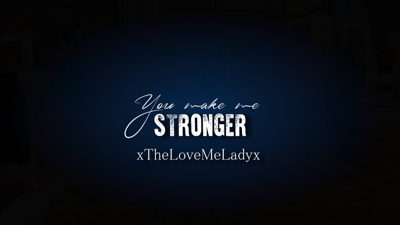 you make me STRONGER. - YouTube