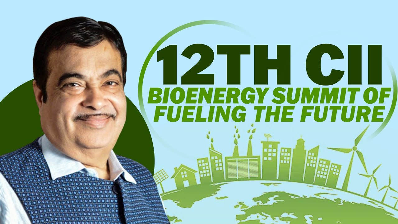 LIVE: Nitin Gadkari addresses 12th CII Bioenergy Summit with the theme ...