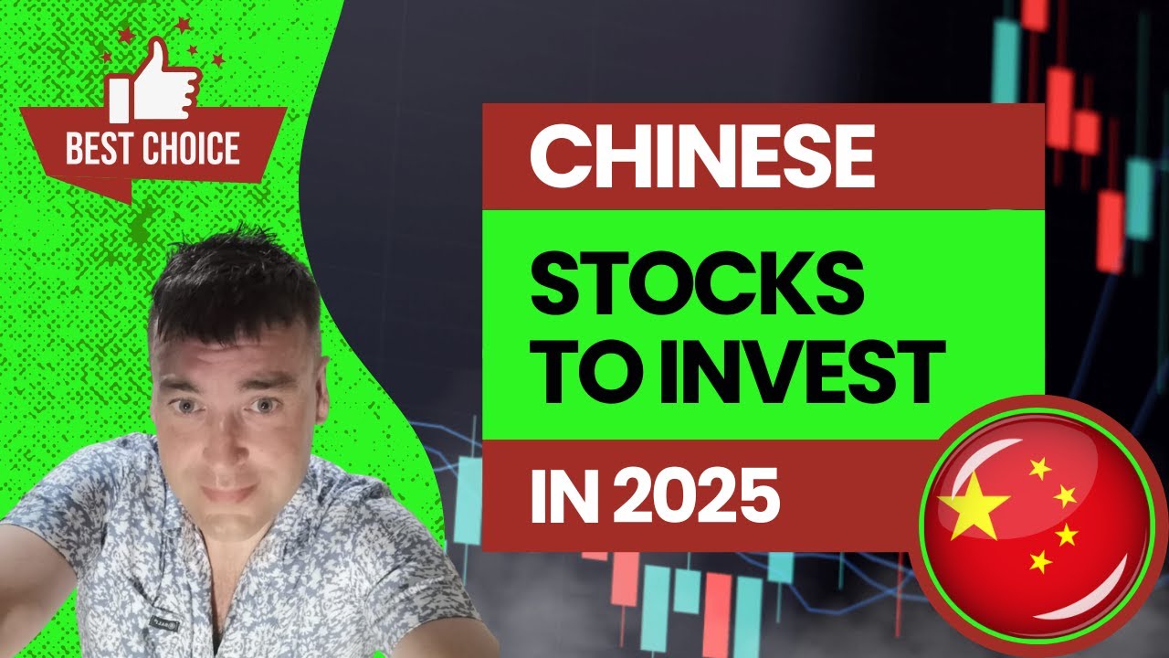 Best Chinese Stocks to Invest in 2025 - YouTube