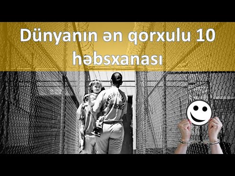 Dünyanın ən qorxulu 10 həbsxanası