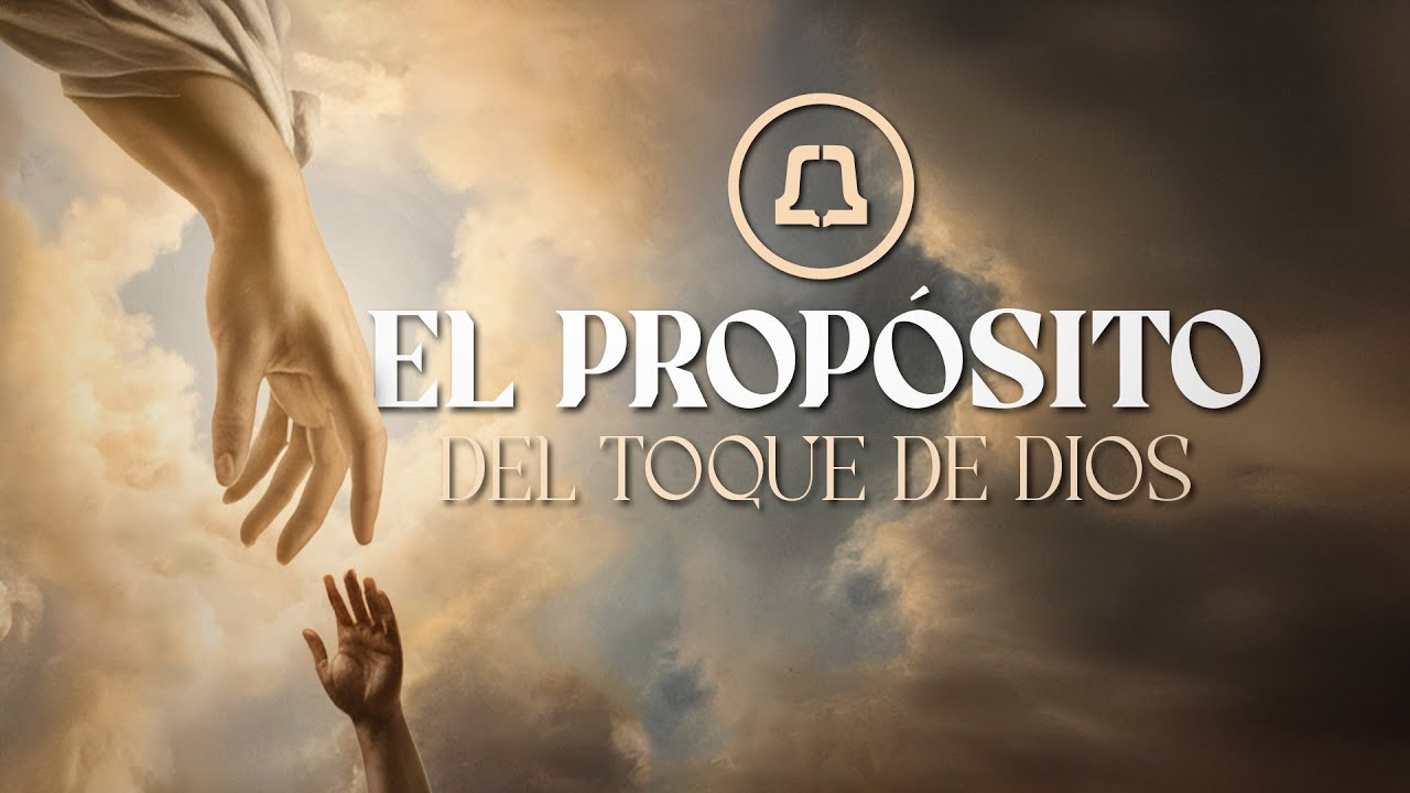 El propósito del toque de Dios - Catedral de la fe San Justo - 25/5 ...