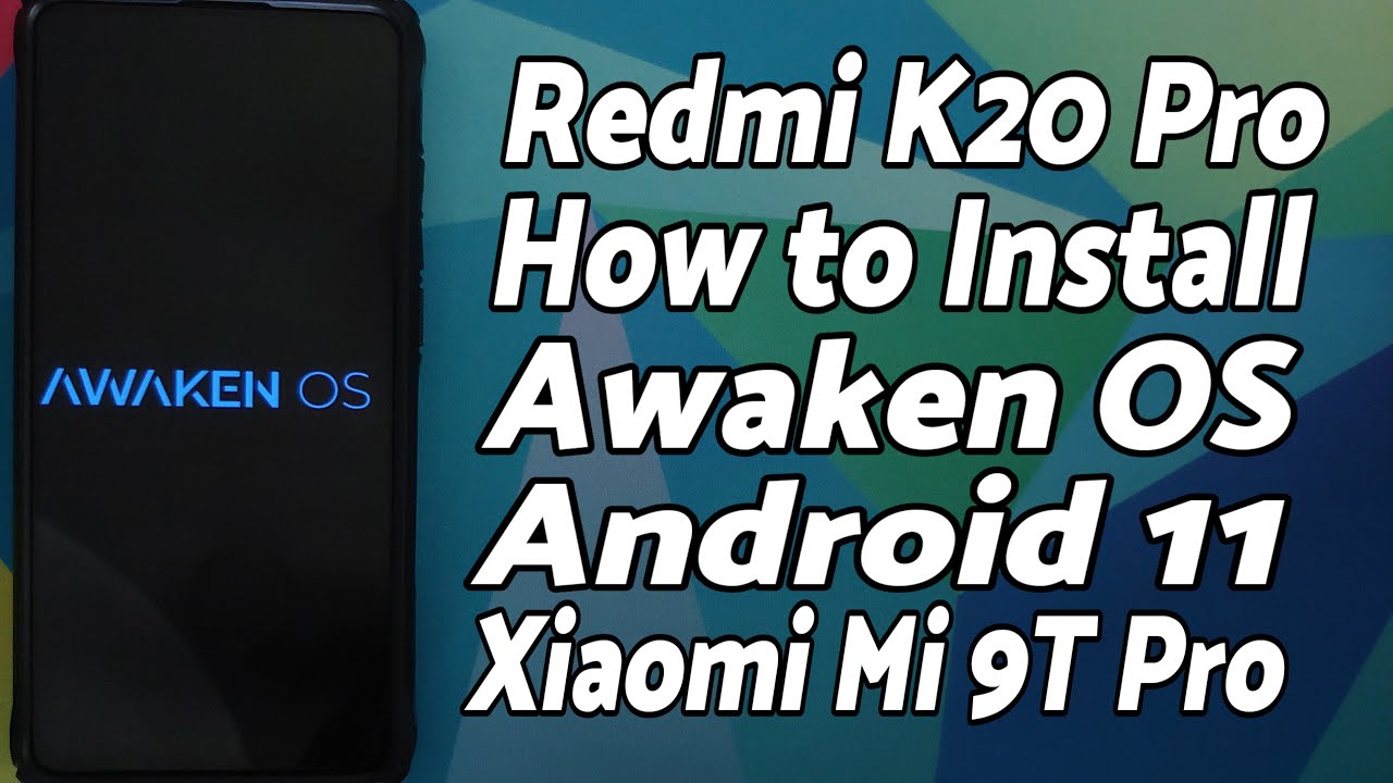 Redmi K20 Pro | Install Awaken OS | Android 11 | Xiaomi Mi 9T Pro ...