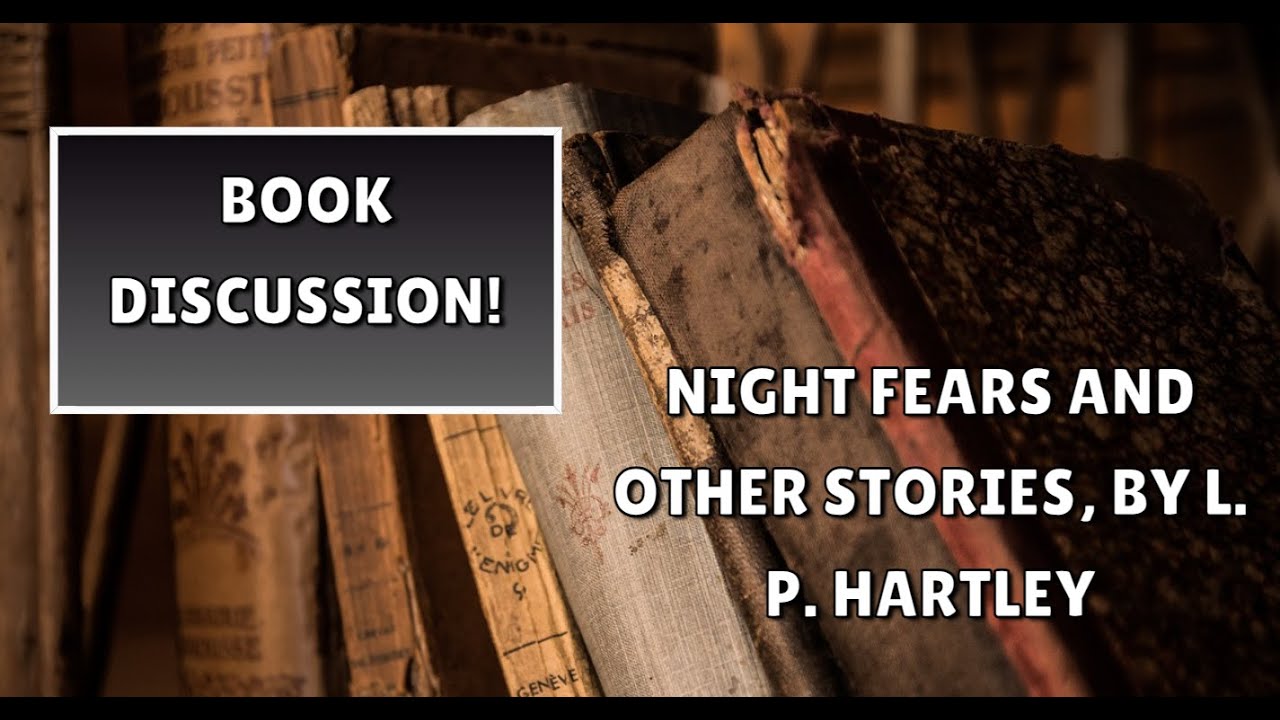 Book Discussion! Night fears and other stories, by L. P. Hartley - YouTube