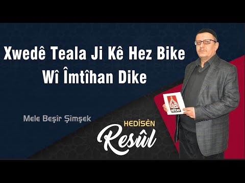Xwedê Teala Ji Kê Hez Bike Wî Îmtîhan Dike - Hedisên Resûl