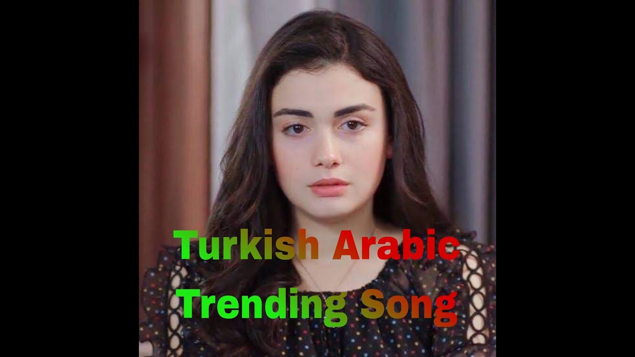 New Turkish Arabic -Mix Song- | Turkish Arabic Trending Song | Mix ...