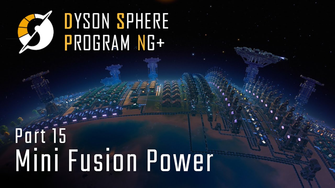 Mini Fusion Power Plants - NG+ Part 15 - Dyson Sphere Program - YouTube