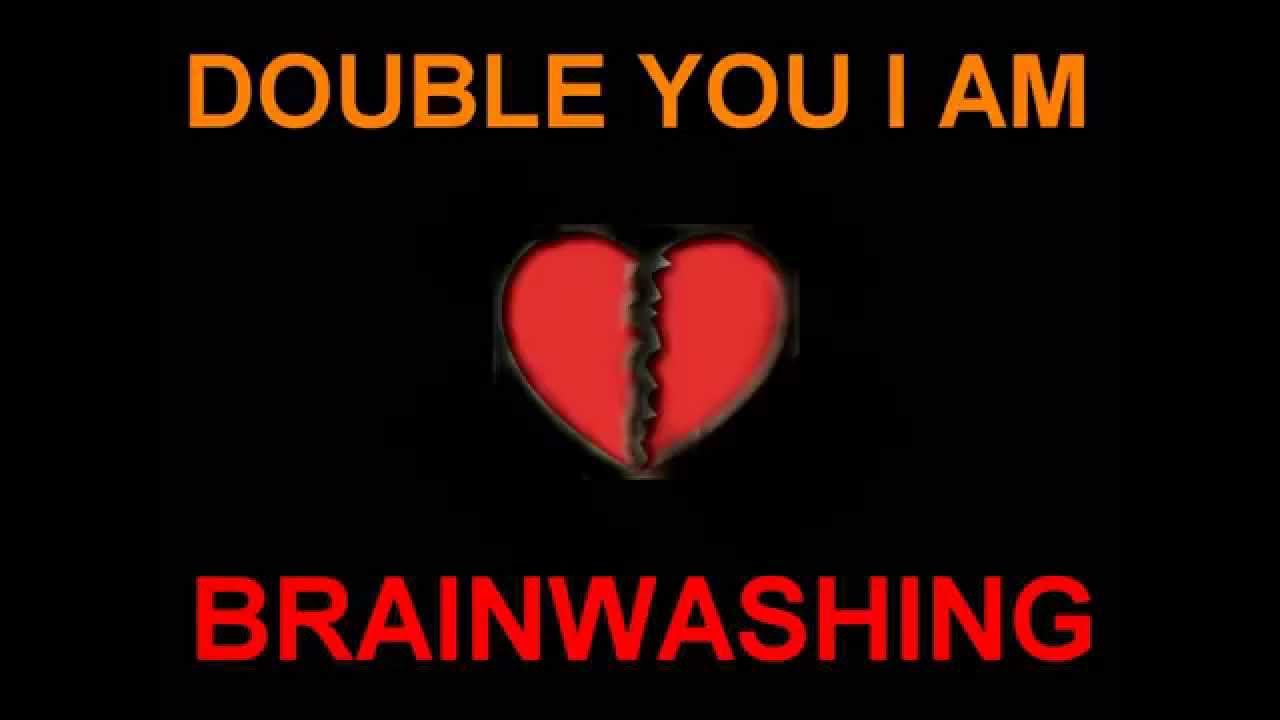 BRAINWASHING - DOUBLE YOU I AM - 2012 - YouTube