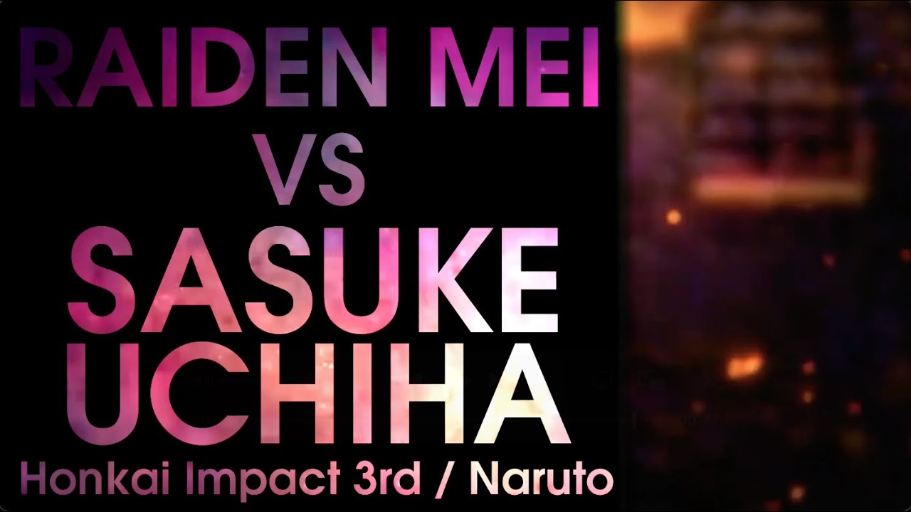 Death Battle Fan Made Trailer: Raiden Mei VS Sasuke Uchiha (Honkai ...