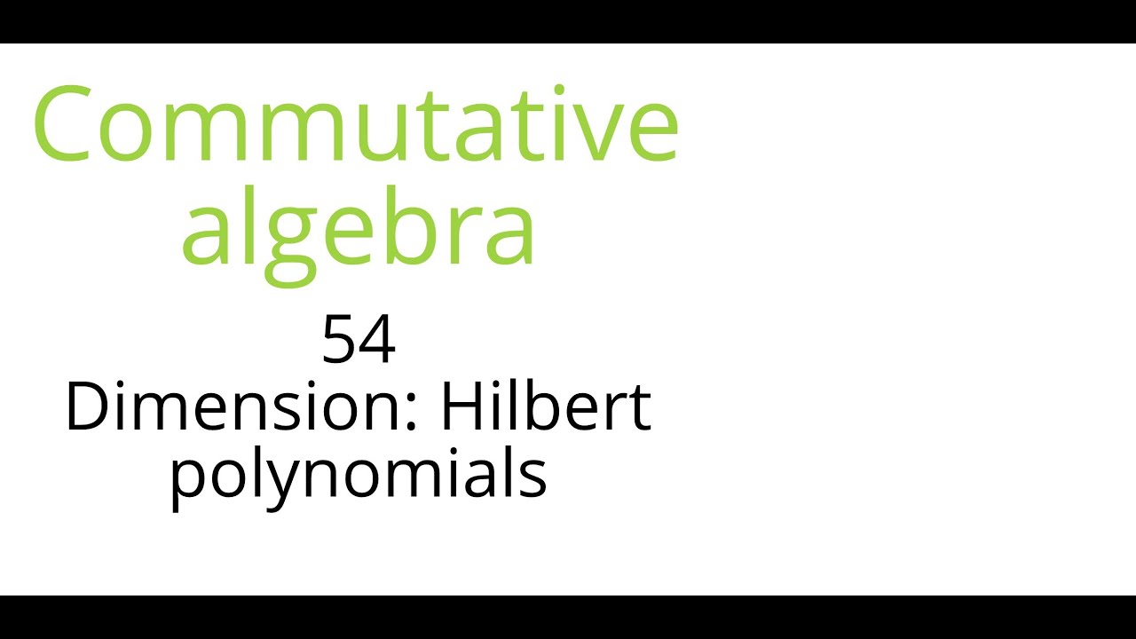 Commutative algebra 54: Hilbert polynomials - YouTube