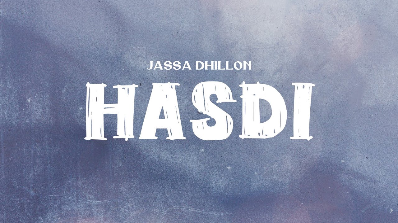 Jassa Dhillon - Hasdi (Lyrics) - YouTube