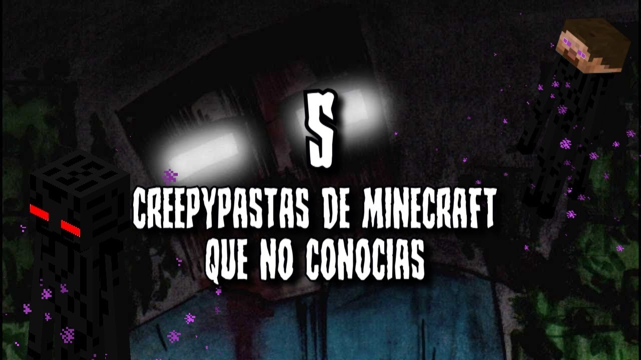 5 CREEPYPASTAS DE MINECRAFT QUE NO CONOCIAS - YouTube