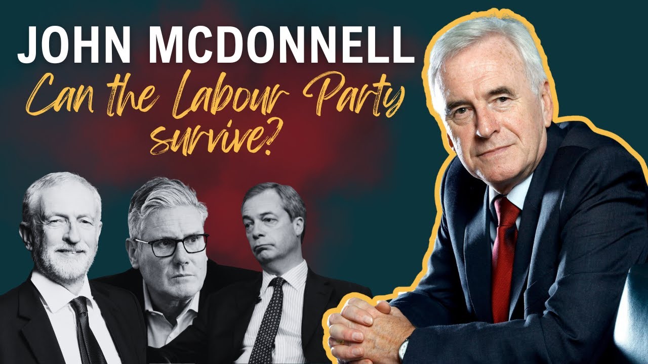 Can The Labour Party Survive? | John Mcdonnell MP - UK Channel