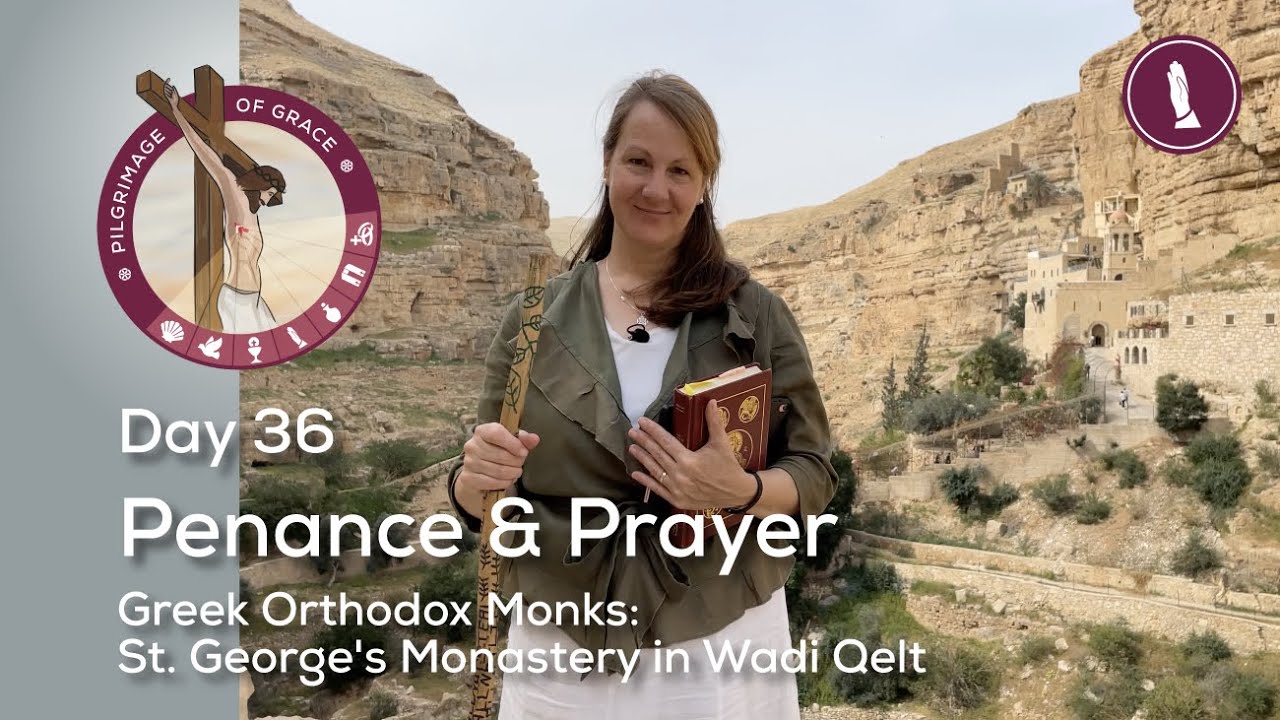 Day 36: Penance & Prayer | Greek Orthodox: St. George's Monastery in ...